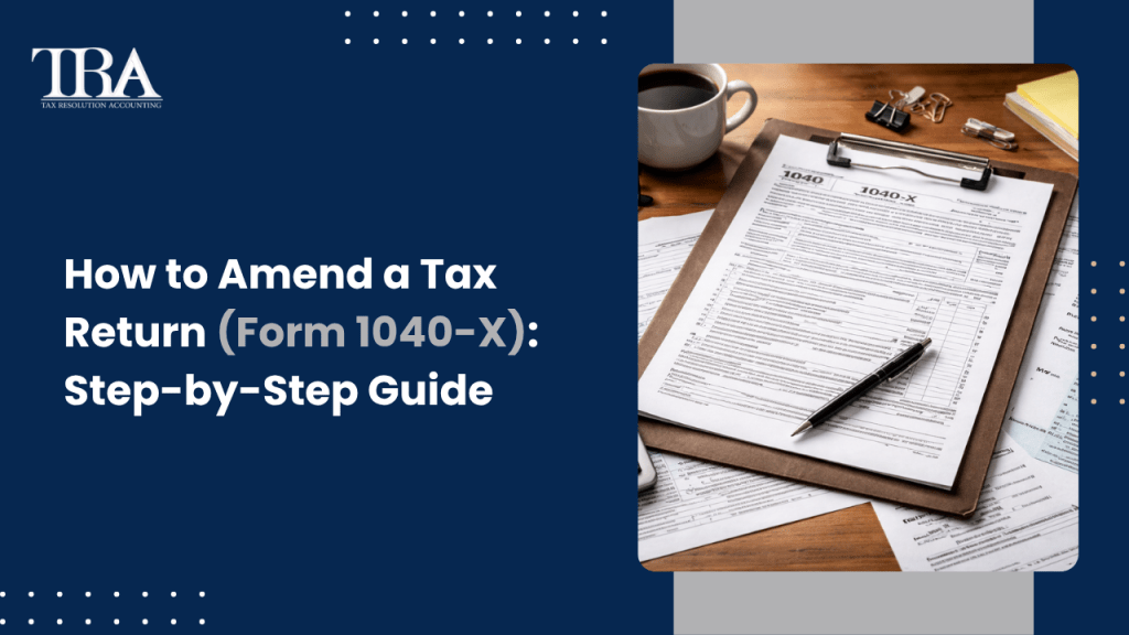 How to Amend a Tax Return (Form 1040-X): Step-by-Step Guide - TRA